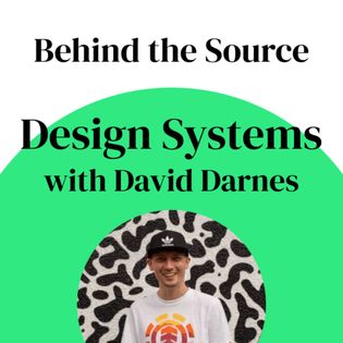 Design Systems with David Darnes - Behind the Source | Acast
