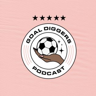 Goal Diggers Podcast - Hosted by Goal Diggers Podcast