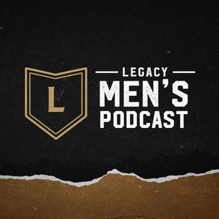 Legacy Men's Podcast - Hosted by CS Mens