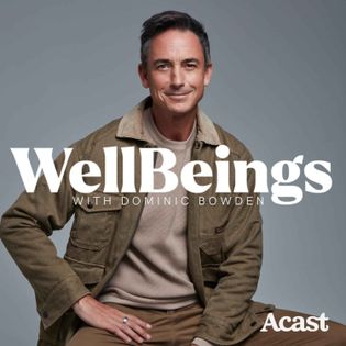 WellBeings with Dominic Bowden - Hosted by Dominic Bowden