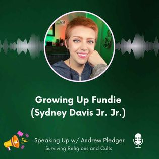 Growing Up Fundie - Sydney Davis Jr. Jr. - Crossover Episode - Speaking ...