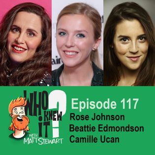 117 - Beattie Edmondson, Camille Ucan and Rose Johnson (the Birthday ...