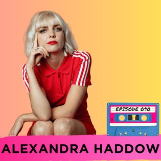 Episode 090 - Alexandra Haddow - Mixtaping Identity | Acast