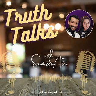 Truth Talks with Sam & Alex - Hosted by Samantha Serra, Alexander Cuadrado