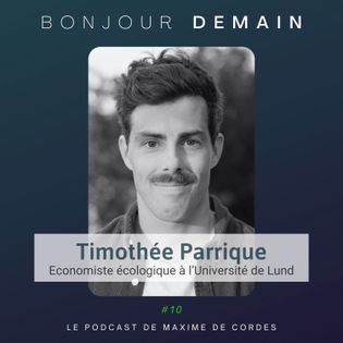 #10｜Timothée Parrique, Economiste écologique à l'Université de Lund ...