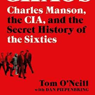 Tom O'Neill - Chaos: Charles Manson, the CIA, and the Secret History of ...