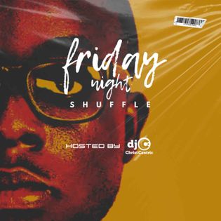 Friday Night Shuffle - Hosted by DJ ChristCentric