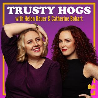 Trusty Hogs - Hosted by Catherine Bohart, Helen Bauer