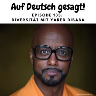 Episode 135: Diversität mit Yared Dibaba - Auf Deutsch gesagt! | Acast