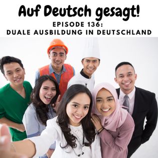 Episode 136: Duale Ausbildung in Deutschland - Auf Deutsch gesagt! | Acast