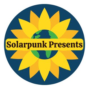 Solarpunk Presents - Hosted by Ariel Kroon, Christina De La Rocha