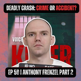 Dead Crash: Crime or Accident? | Ep 59 Part 2 | Anthony Frenzel ...