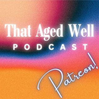 That Aged Well PATREON - Hosted by That Aged Well Podcast