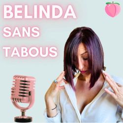 BELINDA SANS TABOUS - Animé par BELINDA SANS TABOUS