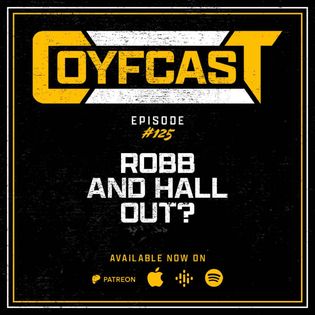 Episode #125 - Robb And Hall Out? - The COYFCast | Acast