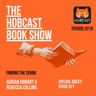 210: Finding the spark - with Roxie Key - The Hobcast Book Show | Acast