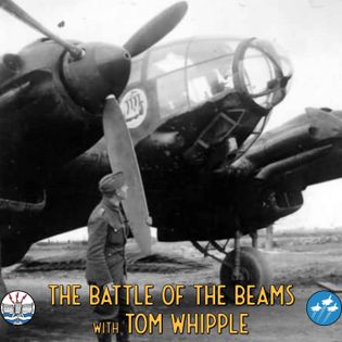 The Battle of the Beams with Tom Whipple - The Aviation Show | Acast