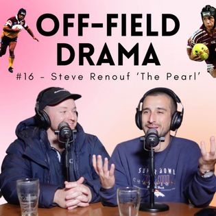 #16 - Steve Renouf 'The Pearl' - Off-Field Drama | Acast