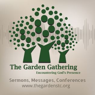 Messages from The Garden - Hosted by The Garden Gathering Church