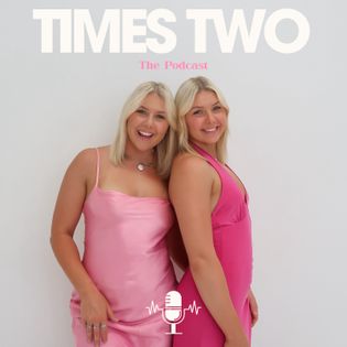 Times Two - Hosted by Chelsea & Rachel Boothman