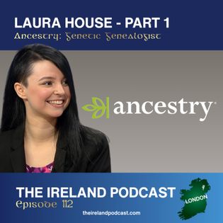 112. Laura House: Ancestry, Genetic Genealogist - Part 1 - The Ireland ...