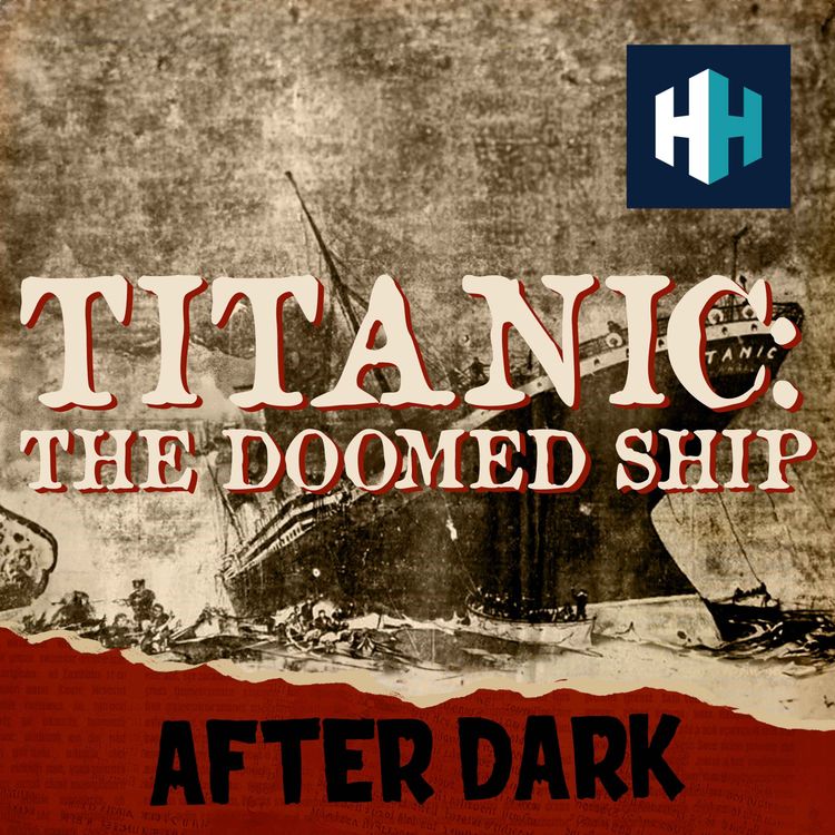 Titanic: The Final Hours (Part 2) - After Dark: Myths, Misdeeds & the ... Titanic: The Final Hours (Part 2) - After Dark: Myths, Misdeeds & the ...