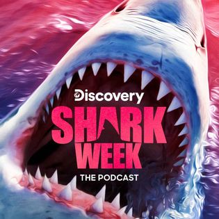Shark Week: The Podcast - Hosted by Discovery