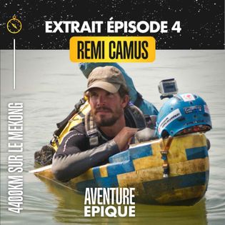 [EXTRAIT] Rémi Camus "4400km sur le Mékong en hydrospeed" - Aventure ...
