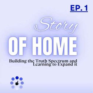 Story of Home - The Truth Spectrum | Acast
