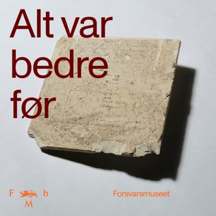 Alt var bedre før - Hosted by Forsvarsmuseet