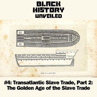 #4: Transatlantic Slave Trade, Part 2: The Golden Age of the Slave ...