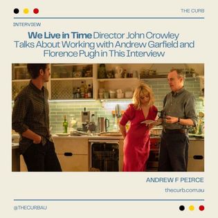 We Live in Time Director John Crowley Talks About Working with Andrew ...