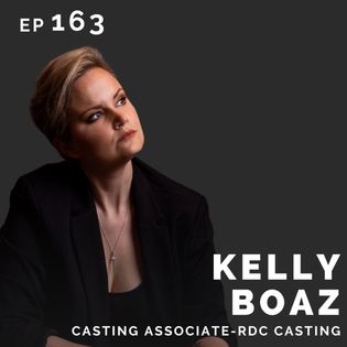 EP 163: Kelly Boaz: Casting Associate - Second Act Actors | Acast