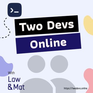 Two Devs Onlines - Hosted by Two Devs