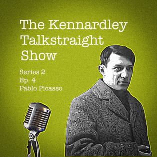 Pablo Picasso - The Kennardley Talkstraight Show | Acast
