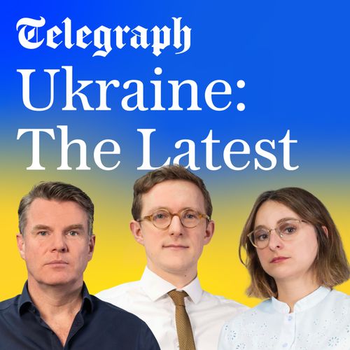 Ukraine: The Latest - Hosted by The Telegraph