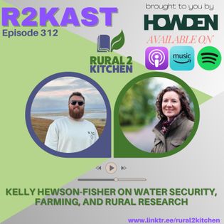 R2Kast 312 - Kelly Hewson-Fisher on Water Security, Farming, and Rural ...
