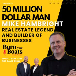 Episode 73: 50 Million Dollar Man - Mike Hambright - Real Estate Legend and Builder of ...