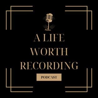 A Life Worth Recording - Hosted by Kelly & Randell