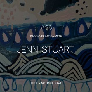 TFFB #96: JENNI STUART - THE FLYING FRUIT BOWL | Acast