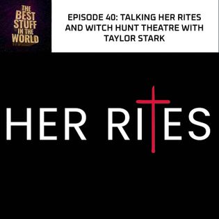 Her Rites and Witch Hunt Theatre (with Taylor Stark) - The Best Stuff ...