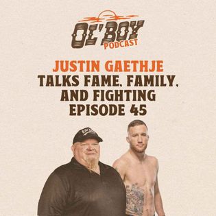 Episode 45 ~ Justin Gaethje Talks Fame, Family, and Fighting - Ol' Boy ...