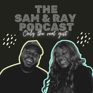 THE SAM & RAY PODCAST - Hosted by Samuel Kori