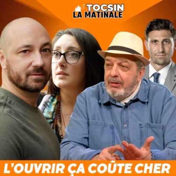 La Matinale Tocsin du 26/09 : En France, l'ouvrir ça coûte très cher ...