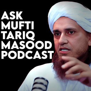 Ask Mufti Tariq Masood Podcast Hosted By Ask Mufti Tariq Masood