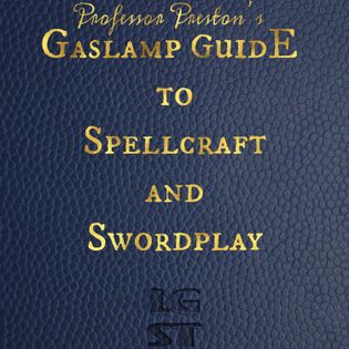 Professor Preston's Gaslamp Guide to Spellcraft and Swordplay: Chapter ...