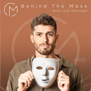 Behind The Mask - Hosted by Josh Piterman