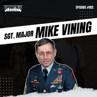 SGT. Major Mike Vining - Spear Talk | Acast