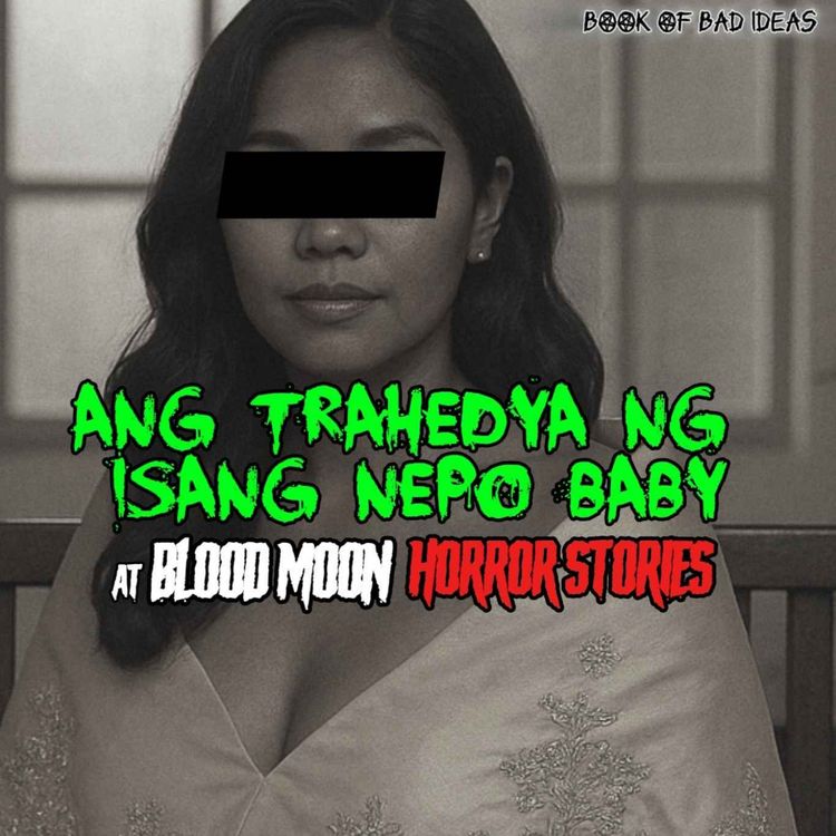 Ang Trahedya ng Isang NEPO BABY at Blood Moon (Horror Stories Compilation #25) - Book of Bad ...
