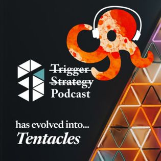 086: How big things get done (part 1) - Trigger Strategy is now Tentacles | Acast